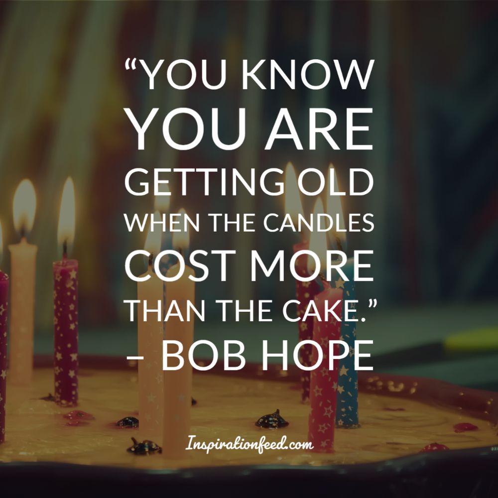 50 Inspirational and Funny Birthday Quotes To Celebrate Another Year ...