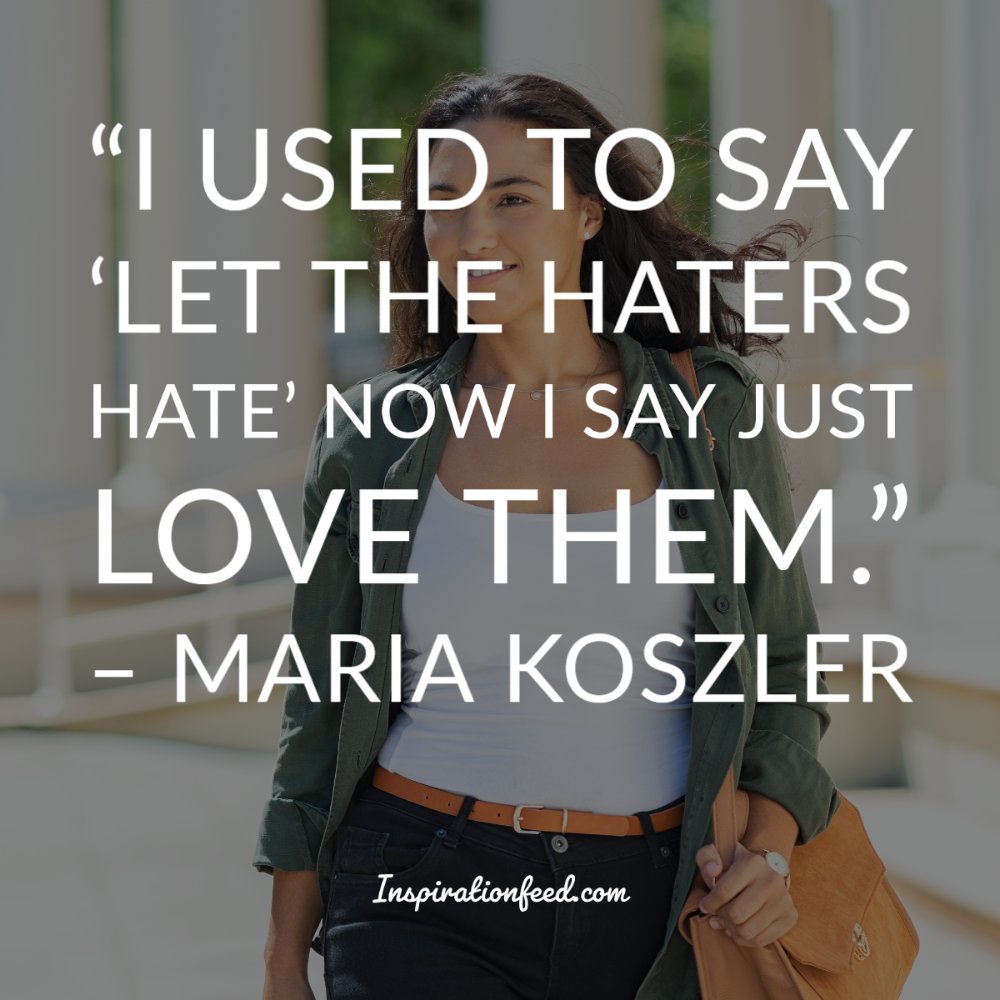 90 Quotes to Keep You Hater Proof | Inspirationfeed