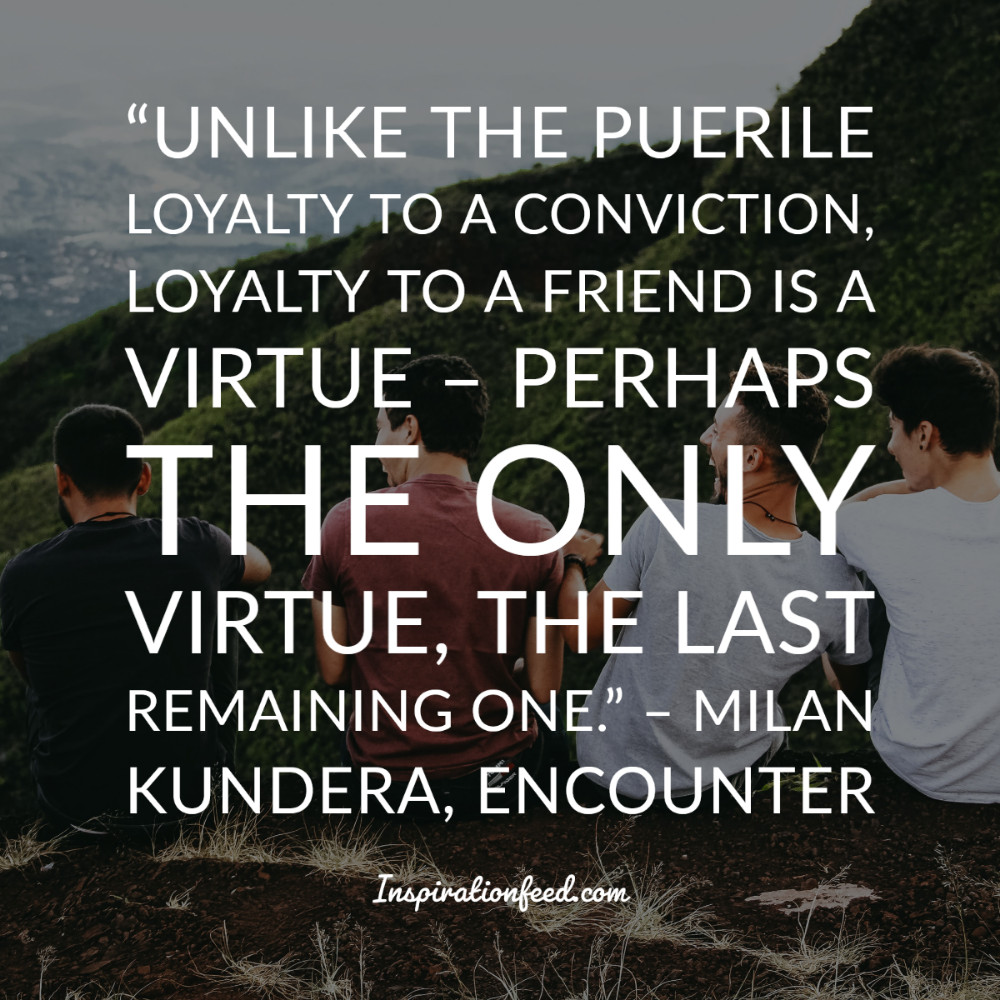 85 Inspiring Quotes For the Loyal and the Brave | Inspirationfeed