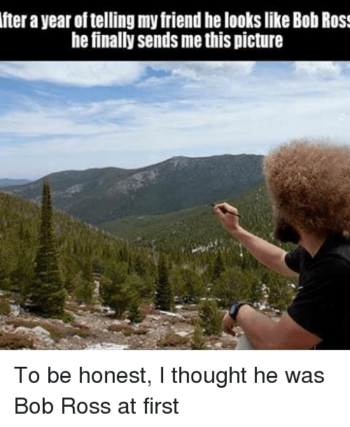 25 Inspirational Bob Ross Memes To Encourage You To Do Your Best ...