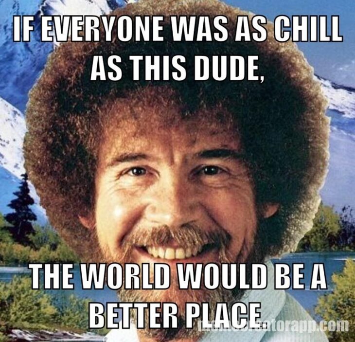 25 Inspirational Bob Ross Memes To Encourage You To Do Your Best ...