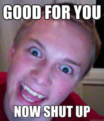 50+ Shut Up Memes To Send Someone that Doesn't Get the Hint ...