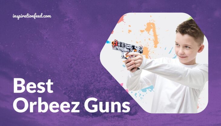 11 Orbeez Guns Your Trigger Finger Will Love | Inspirationfeed