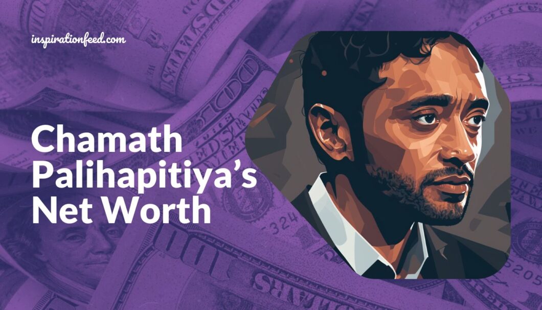Chamath Palihapitiya's Net Worth (Updated 2023) | Inspirationfeed