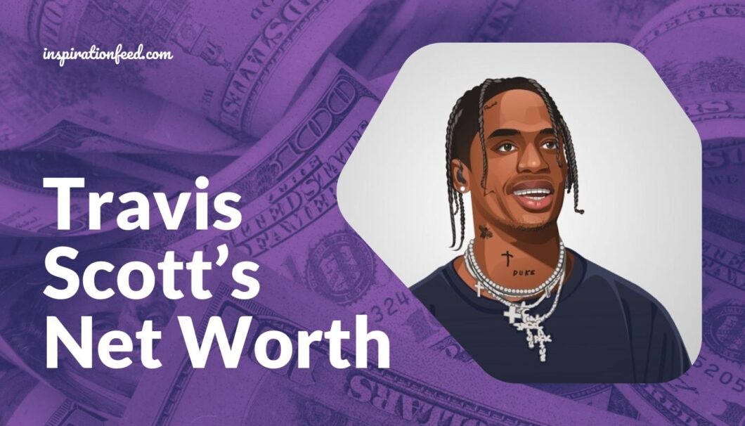 Travis Scott's Net Worth (Updated 2023) | Inspirationfeed